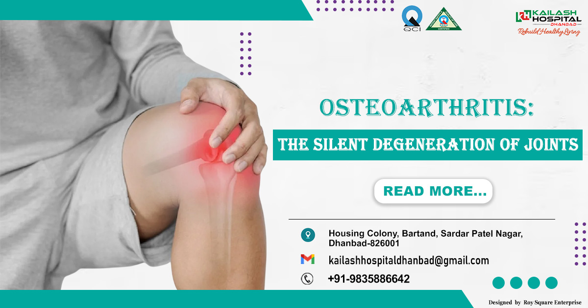 Osteoarthritis: The Silent Degeneration of Joints - Kailash Hospital
